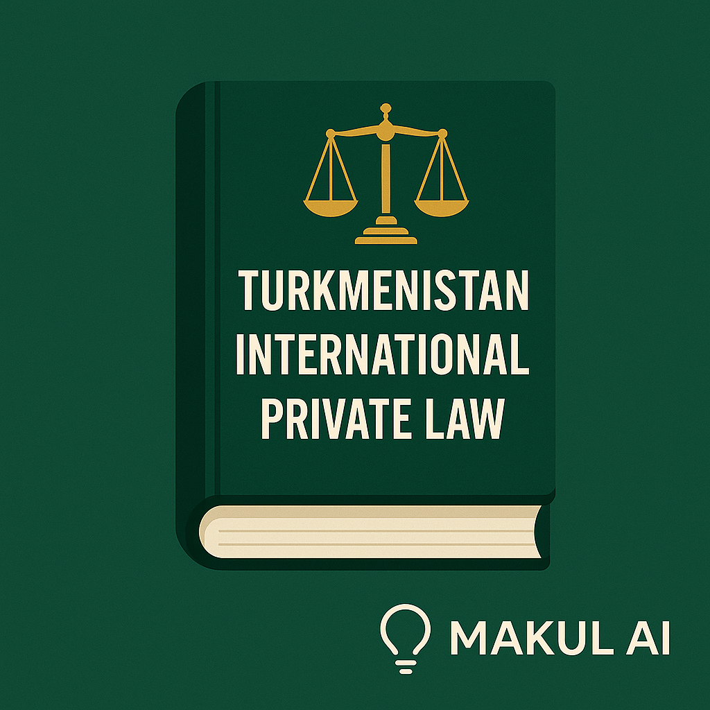 Türkmenistanyň halkara hususy hukugy baradaky täze kanunçylygy kabul ...